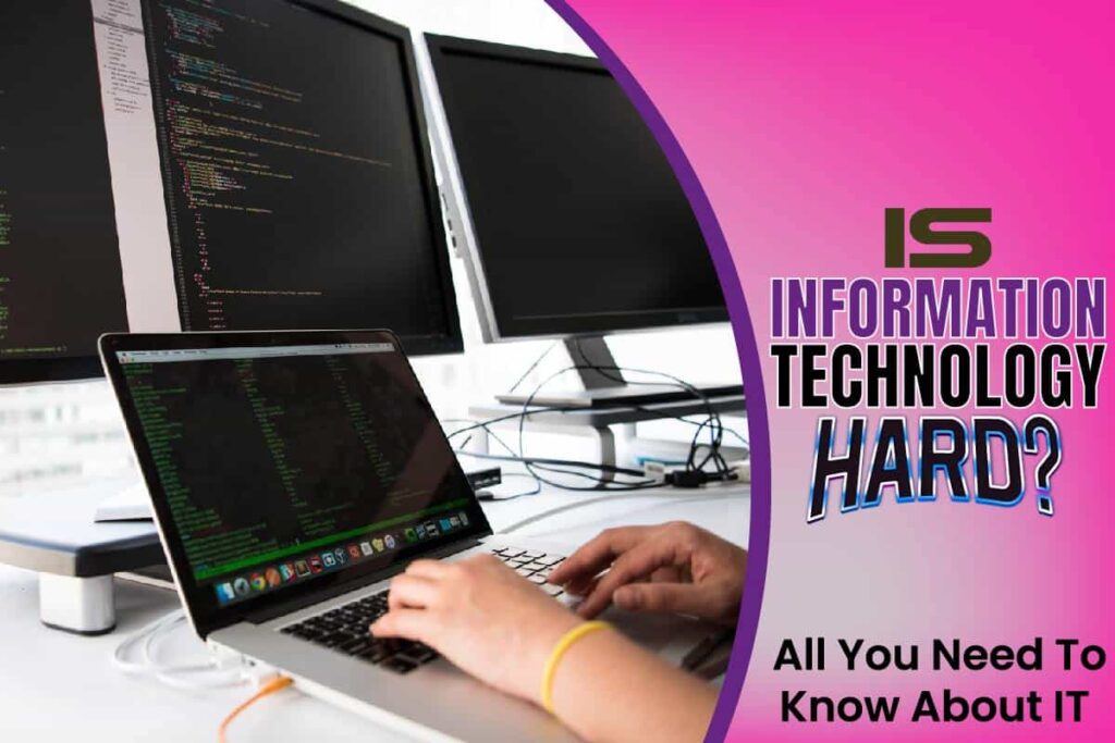 Is Information Technology Hard? : All You Need To Know About IT