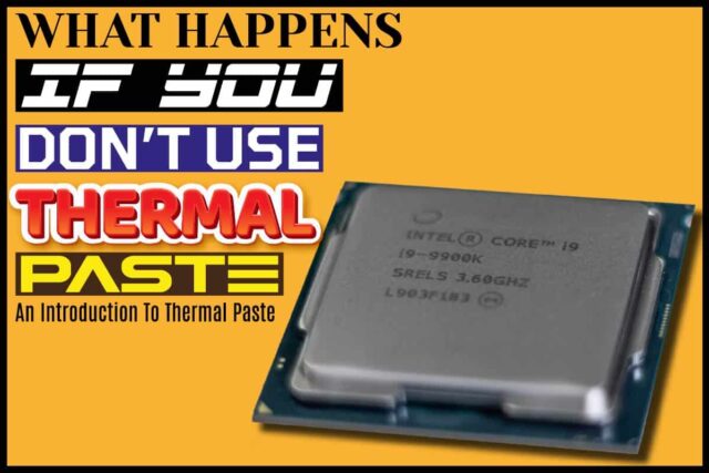What Happens If You Don’t Use Thermal Paste- An Introduction To Thermal ...