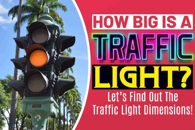 How Big Is A Traffic Light? Let’s Find Out The Traffic Light Dimensions!