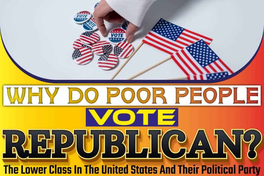 Why Do Poor People Vote Republican? The Lower Class In The United ...